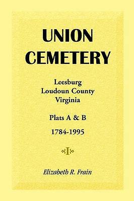 Union Cemetery, Leesburg, Loudoun County, Virginia, Virginia, Plats A&B ...
