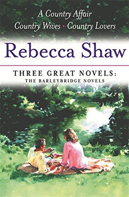 Rebecca Shaw: Three Great Novels: The Barleybridge Novels: A... - Shaw ...