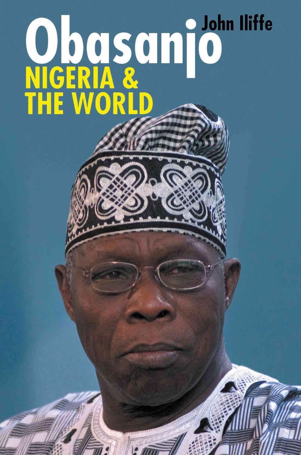 Obasanjo, Nigeria and the World by John Iliffe (English) Hardcover Book ...