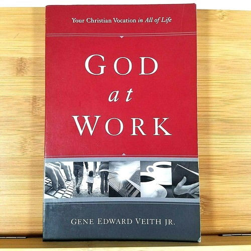 God at Work: Your Christian Vocation in All of Life by Gene Edward ...
