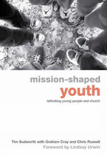 Mission-Shaped Youth: Rethinking Young People and Church by Chris ...