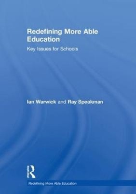 Redefining More Able Education: Key Issues for Schools by Ian Warwick ...