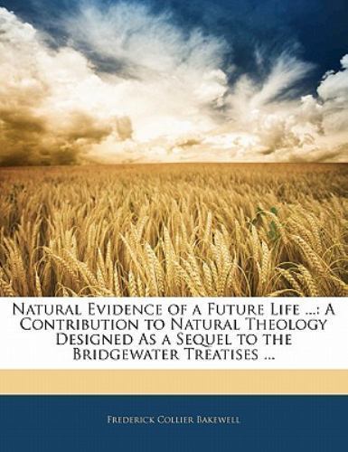 Natural Evidence of a Future Life : A Contribution to Natural Theology ...