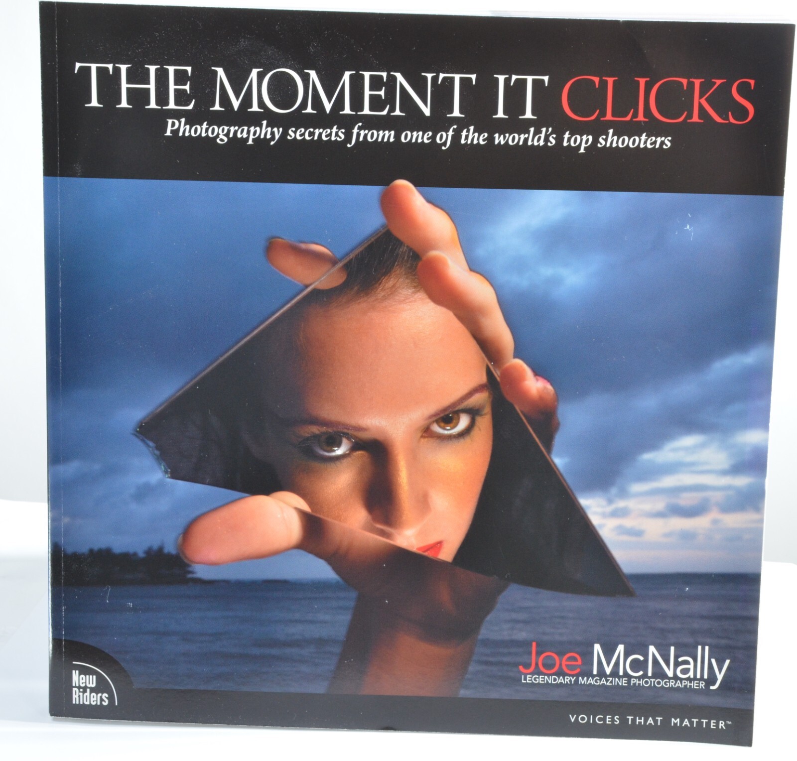 Moment It Clicks : Photography Secrets from One of the World's Top Shooters by Joe McNally (2008 ...