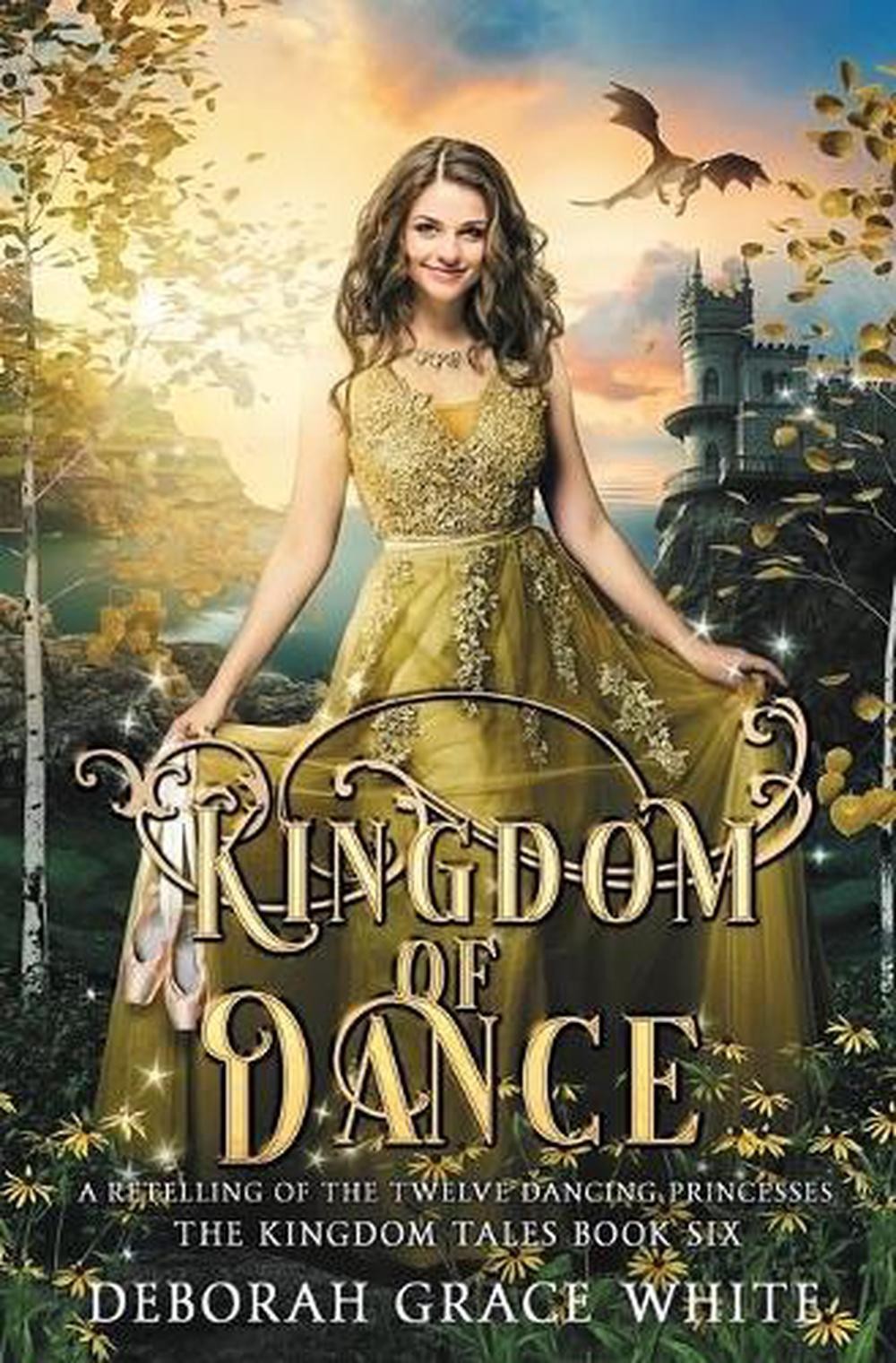 Kingdom of Dance: A Retelling of Rapunzel by Deborah Grace White ...