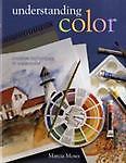 Understanding Color : Creative Techniques in Watercolor by Marcia Moses ...