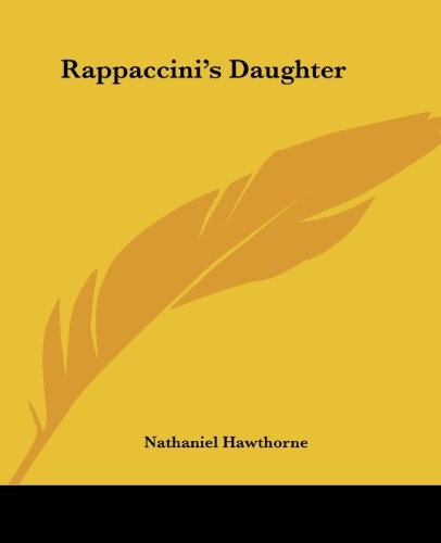 RAPPACCINI'S DAUGHTER By Nathaniel Hawthorne 9781419143953| eBay