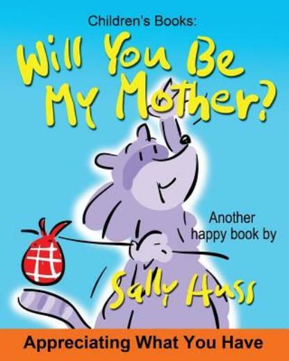 Will You Be My Mother? : Delightfully Fun Rhyming Bedtime Story/Picture ...