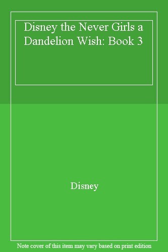 Disney the Never Girls a Dandelion Wish: Book 3 | eBay