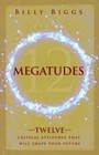 Megatudes: Twelve Critical Attitudes That Will Shape Your Future ...