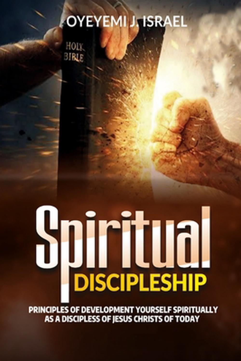 Spiritual Discipleship: Principles Of Spiritual Development For Every ...