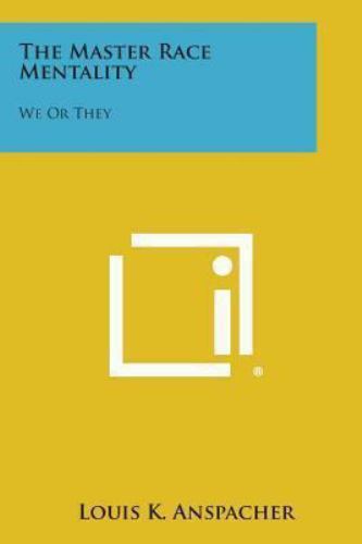 Master Race Mentality : We or They by Louis K. Anspacher (2013, Trade ...