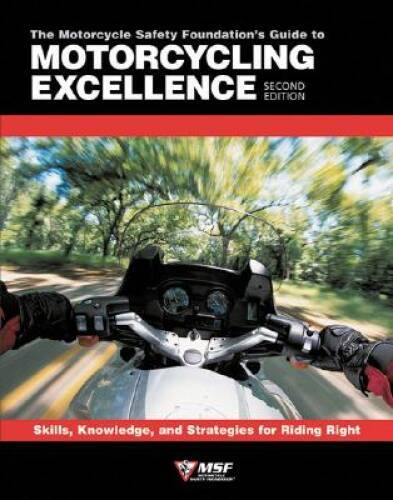The Motorcycle Safety Foundation's Guide to Motorcycling Excellence ...