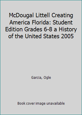 McDougal Littell Creating America Florida: Student Edition Grades 6-8 a ...
