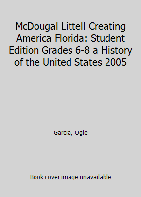 McDougal Littell Creating America Florida Student Edition Grades 6-8 a ...