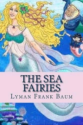 The Sea Fairies By Lyman Frank Baum - New Copy - 9781537172439 | eBay UK