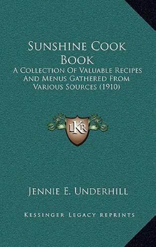 Sunshine Cook Book : A Collection of Valuable Recipes and Menus ...