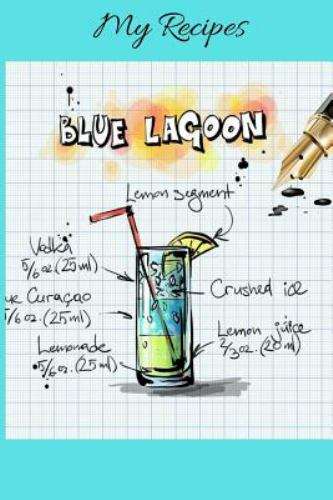 My Recipes : Notebook for My Own Cocktail Recipes Collection - Wide ...