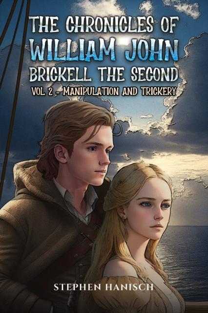 The Chronicles of William John Brickell the Second by Stephen Hanisch ...