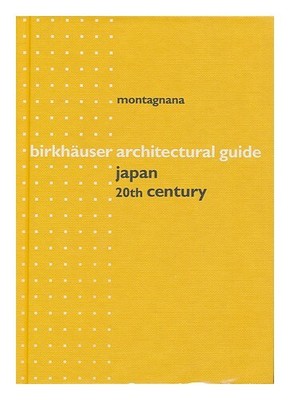 MONTAGNANA, FRANCESCO Birkhauser Architectural Guide. Japan : 20th ...