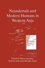 Neandertals and Modern Humans in Western Asia by Akazawa, Aoki, Bar ...