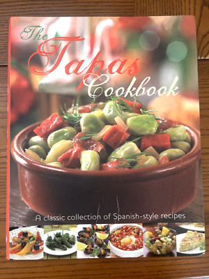 The Tapas Cookbook. A Classic Collection of Spanish-style recipes. | eBay
