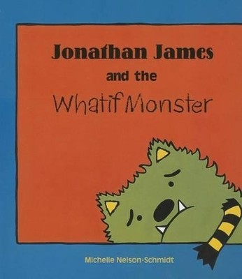 Jonathan James and the Whatif Monster Paperback / softback Book The ...