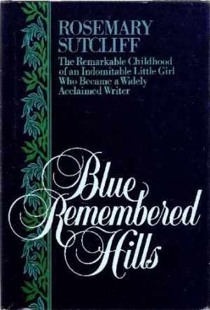 Blue Remembered Hills: The Remarkable - Hardcover, by Sutcliff Rosemary ...