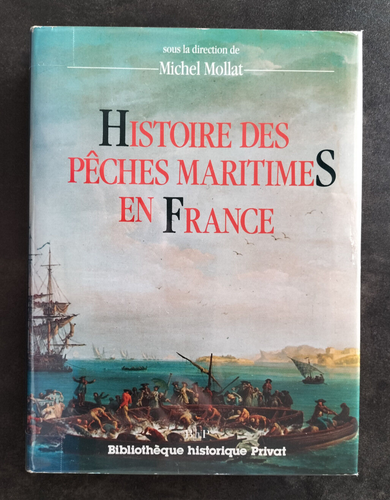 HISTOIRE DES PECHES MARITIMES EN FRANCE Michel Mollat Ed. PRIVAT ...