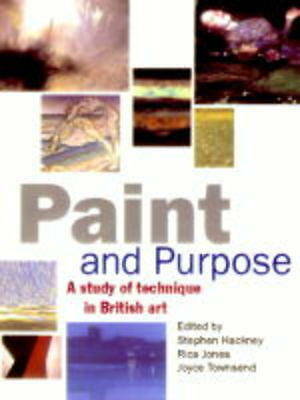 Paint and Purpose: A Study of Technique Over Four Centuries of British ...