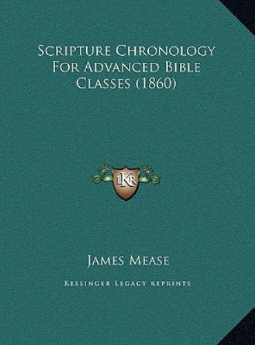 Scripture Chronology for Advanced Bible Classes by James Mease (2010 ...