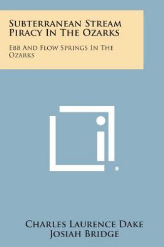 Subterranean Stream Piracy in the Ozarks : Ebb and Flow Springs in the ...