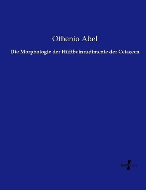 Die Morphologie der Hüftbeinrudimente der Cetaceen von Othenio Abel (2014, Taschenbuch) online ...
