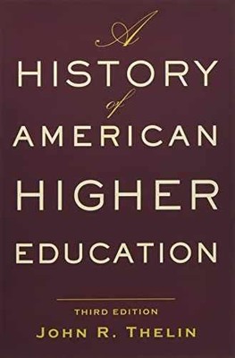 A History of American Higher Education - Paperback, by Thelin John R ...
