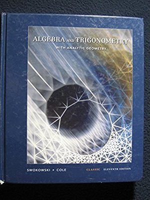 Algebra and Trigonometry with Analytic Geometry, Classic Edition ...