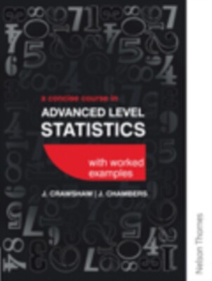 A Concise Course in Advanced Level Statistics with worked example ...