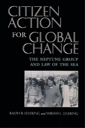 Miriam L. Levering Ralph B. Levering Citizen Action For Global Change ...
