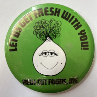 VTG Let Us Get Fresh With You | Redi-Cut Foods, Inc Vintage Pin Button ...