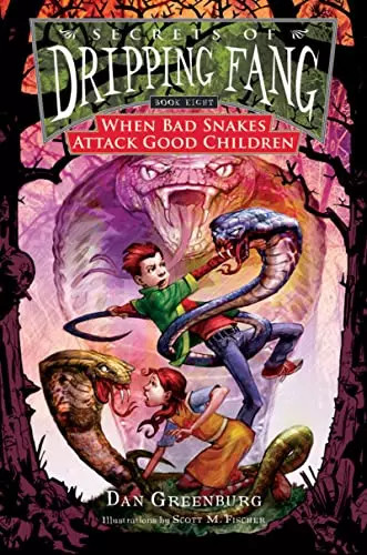 Secrets of Dripping Fang, Book Eight: When Bad Snakes Attack Good ...
