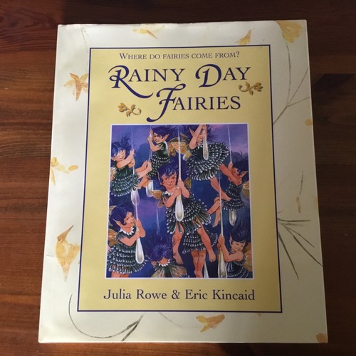 RAINY DAY FAIRIES BY JULIA ROWE & ERIC KINCAID HC/DJ EXCELLENT | eBay