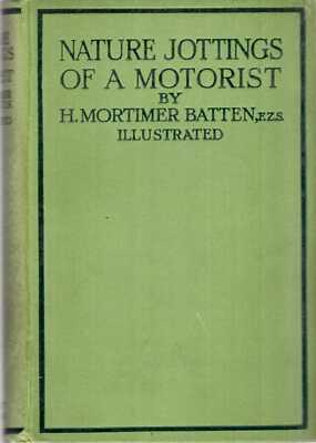 Batten, H Mortimer NATURE JOTTINGS OF A MOTORIST 1926 Hardback BOOK ...