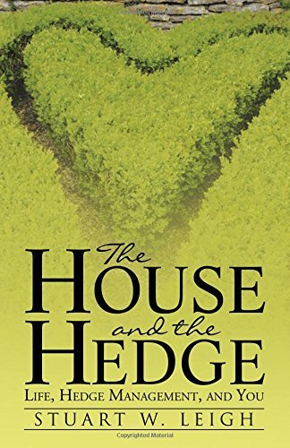The House and the Hedge : Life, Hedge Management, and You by Stuart W ...