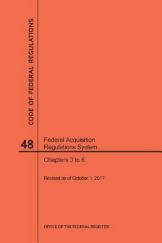 Code of Federal Regulations Title 48, Federal Acquisition Regulations ...