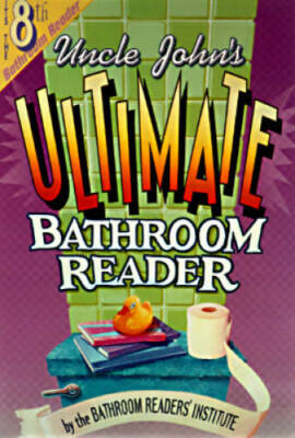Uncle John's Ultimate Bathroom Reader (Uncle John's Bathroom Reader #8 ...