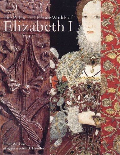 In Public and in Private: Elizabeth I and Her World By Susan Wat ...