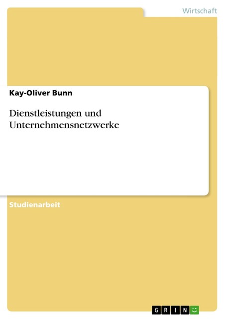 Dienstleistungen und Unternehmensnetzwerke von Kay-Oliver Bunn (2009 ...