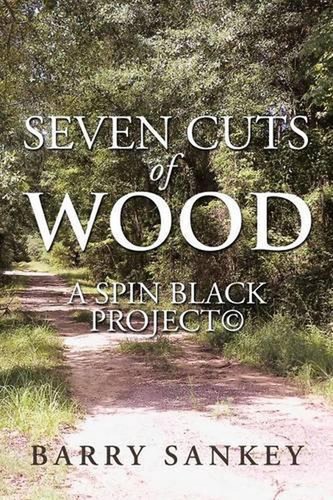 Seven Cuts of Wood: A Spin Black Project(c) by Barry Sankey (Paperback ...