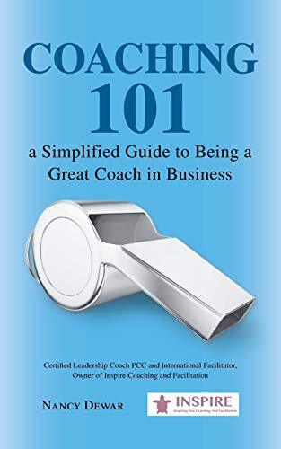 Coaching 101 a Simplified Guide to Being a Great Coach in Business 9781532060472| eBay