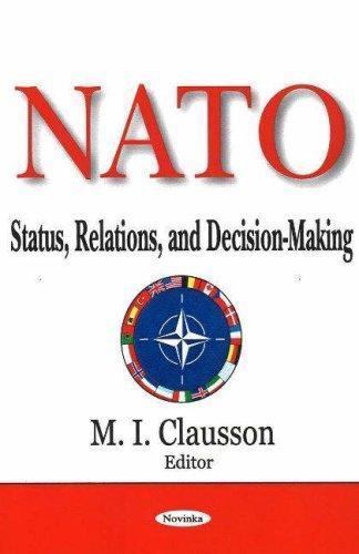 NATO : Status, Relations, and Decision-Making by M. I. Clausson (2006 ...