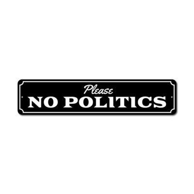 No Politics Sign, Anti-Politics Sign, Politician Aluminum Metal Decor ...